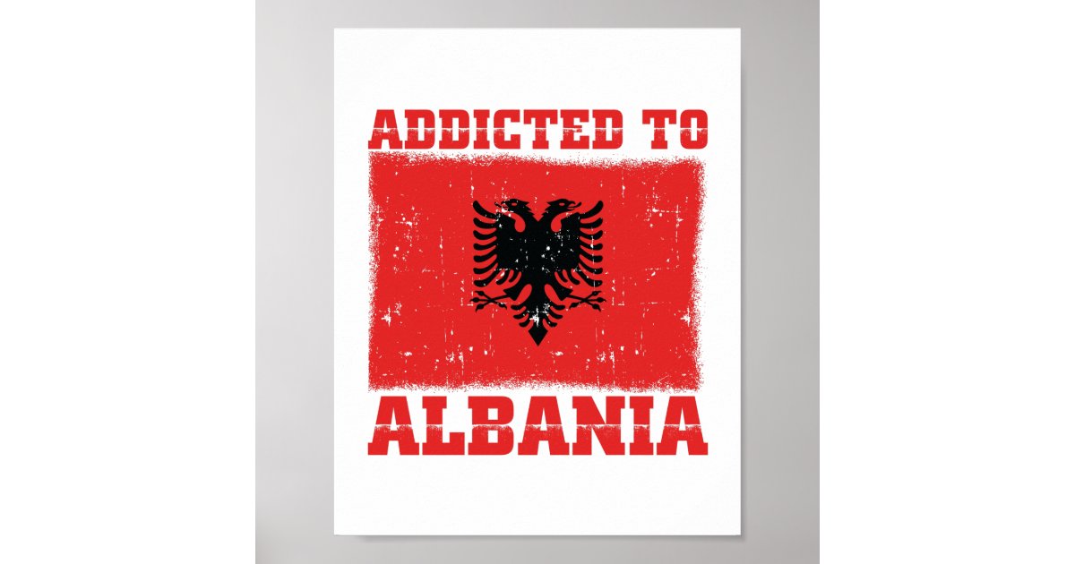 Addicted to Albania | Albanian Balkan Gifts Poster | Zazzle