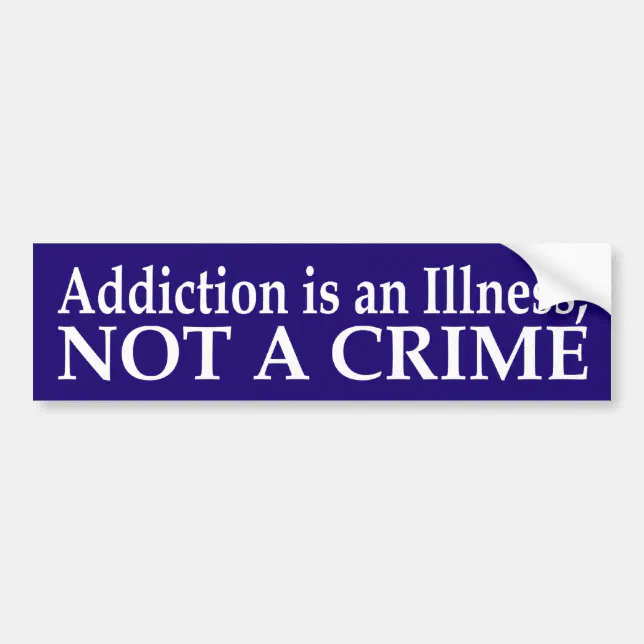 Addiction is an Illness Bumper Sticker | Zazzle