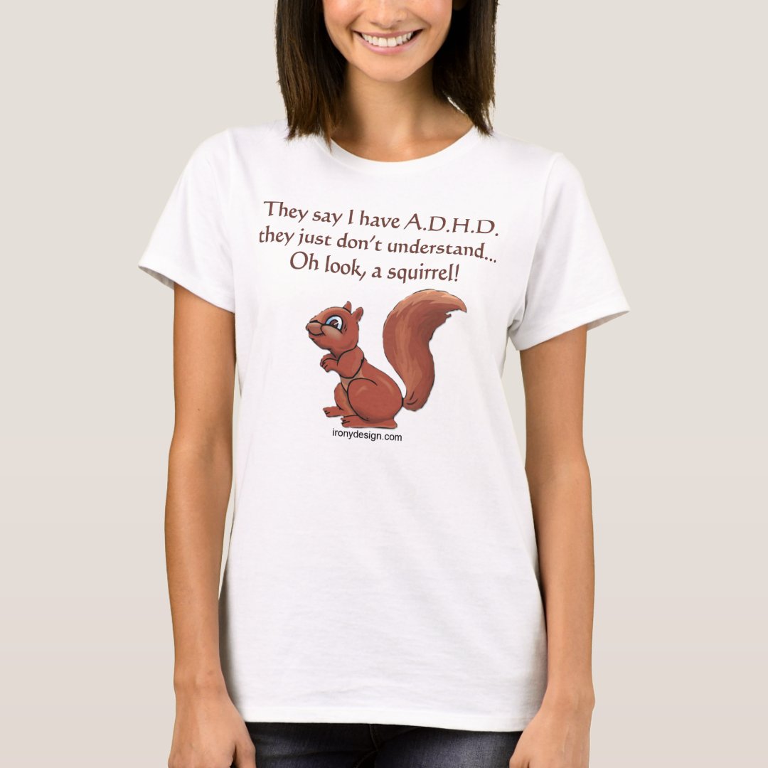 ADHD Squirrel Saying T-Shirt | Zazzle