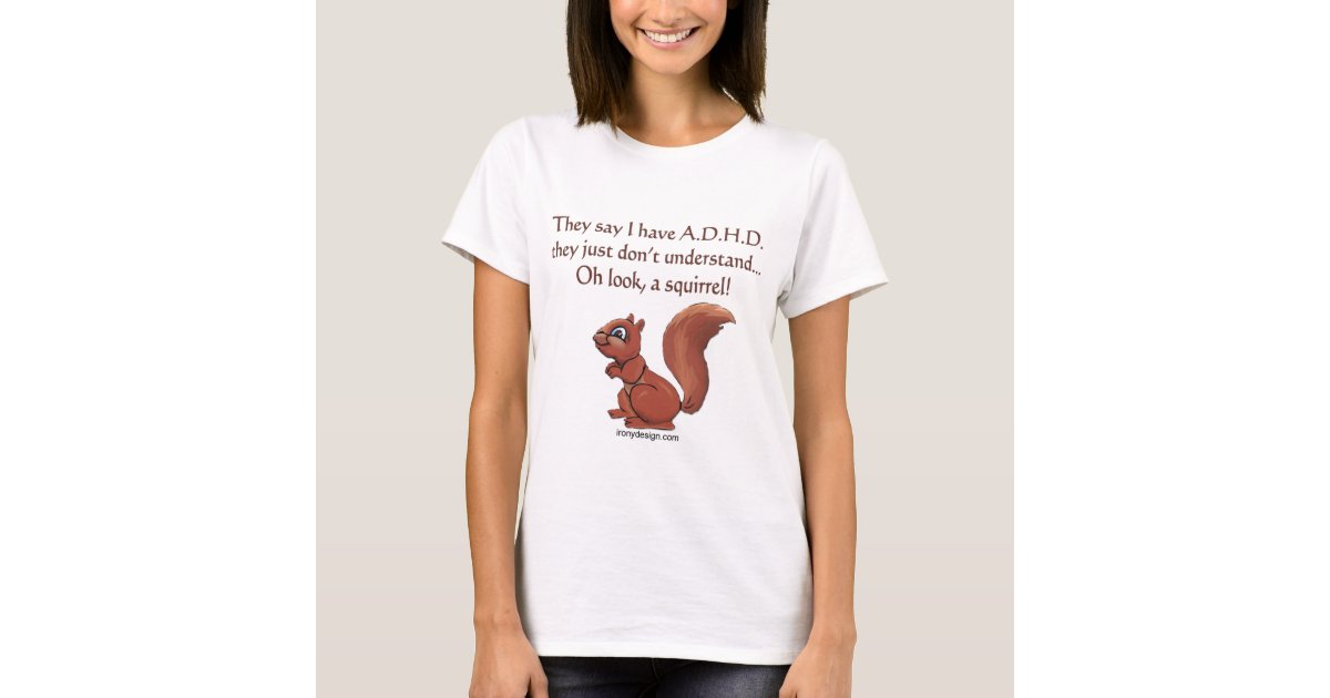 ADHD Squirrel Saying T-Shirt | Zazzle.com