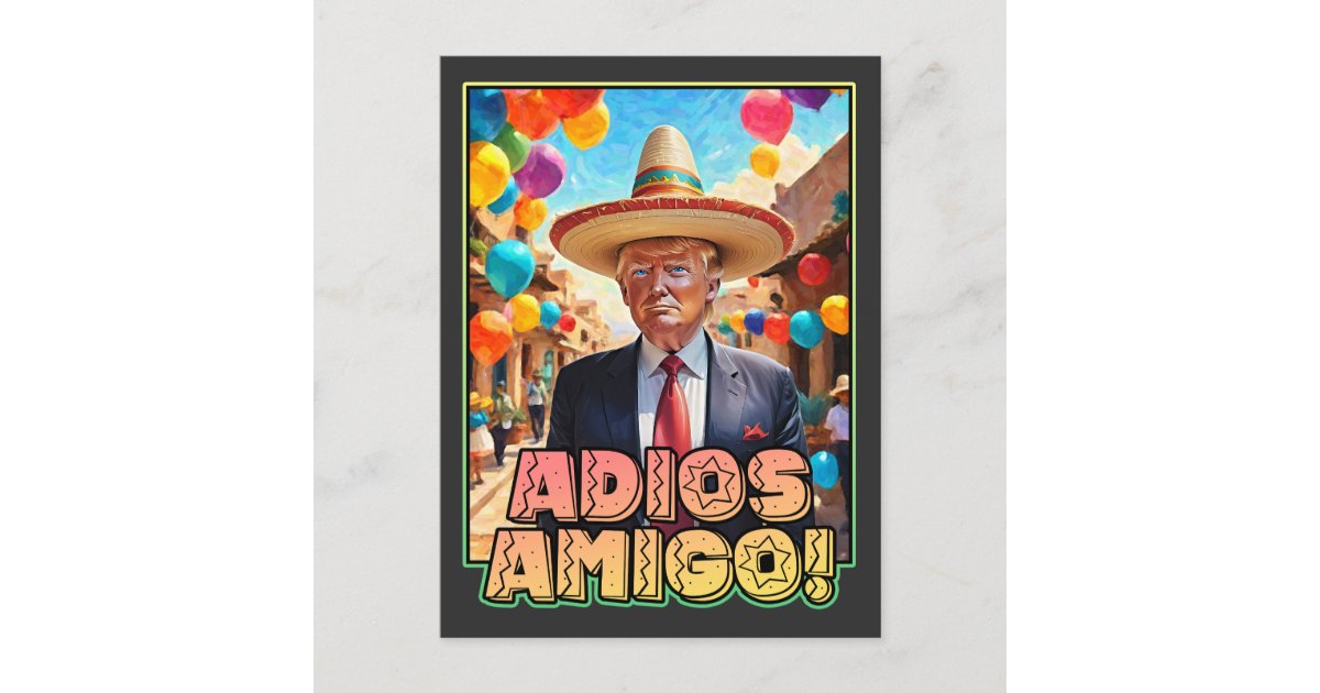 Adios Amigo - Donald Trump Goodbye Party Postcard | Zazzle