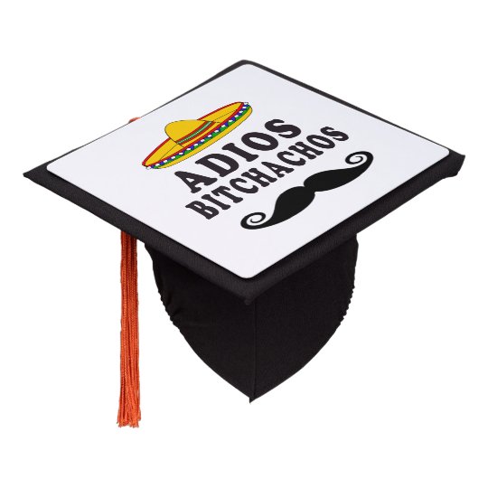 Adios Bitchachos Graduation Cap Topper | Zazzle.com