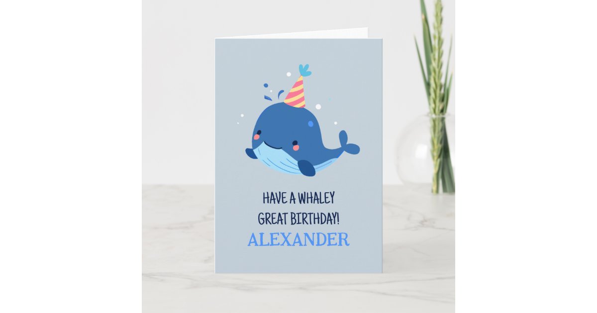 Adorable Funny Pun - Have a Whaley Great Birthday Card | Zazzle