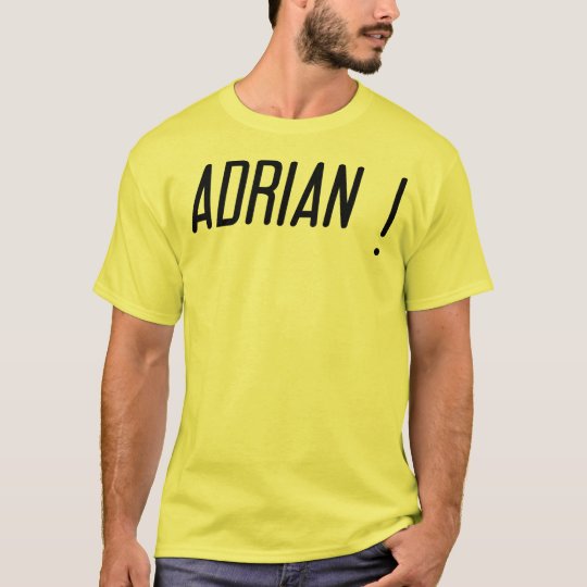 ADRIAN! T-Shirt | Zazzle.com