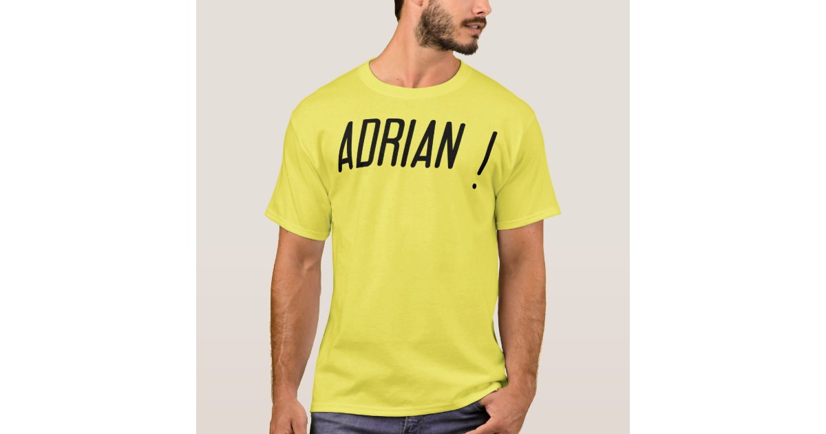 ADRIAN! T-Shirt | Zazzle