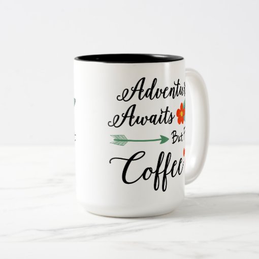 Adventure Awaits But First Coffee Motivation Mug | Zazzle