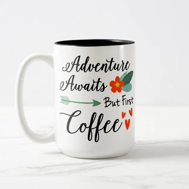 Adventure Awaits But First Coffee Motivation Mug | Zazzle