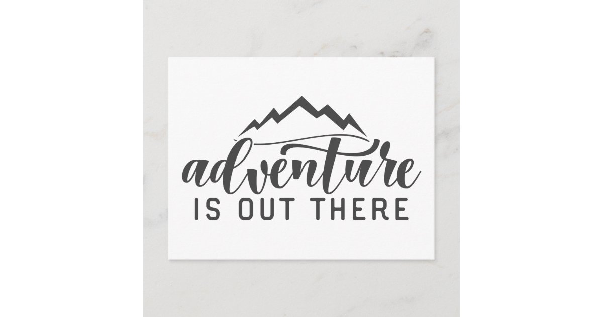 Adventure is Out There Postcard | Zazzle