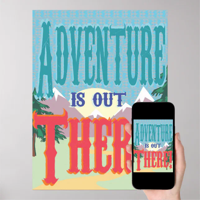 Adventure is Out There! Poster | Zazzle