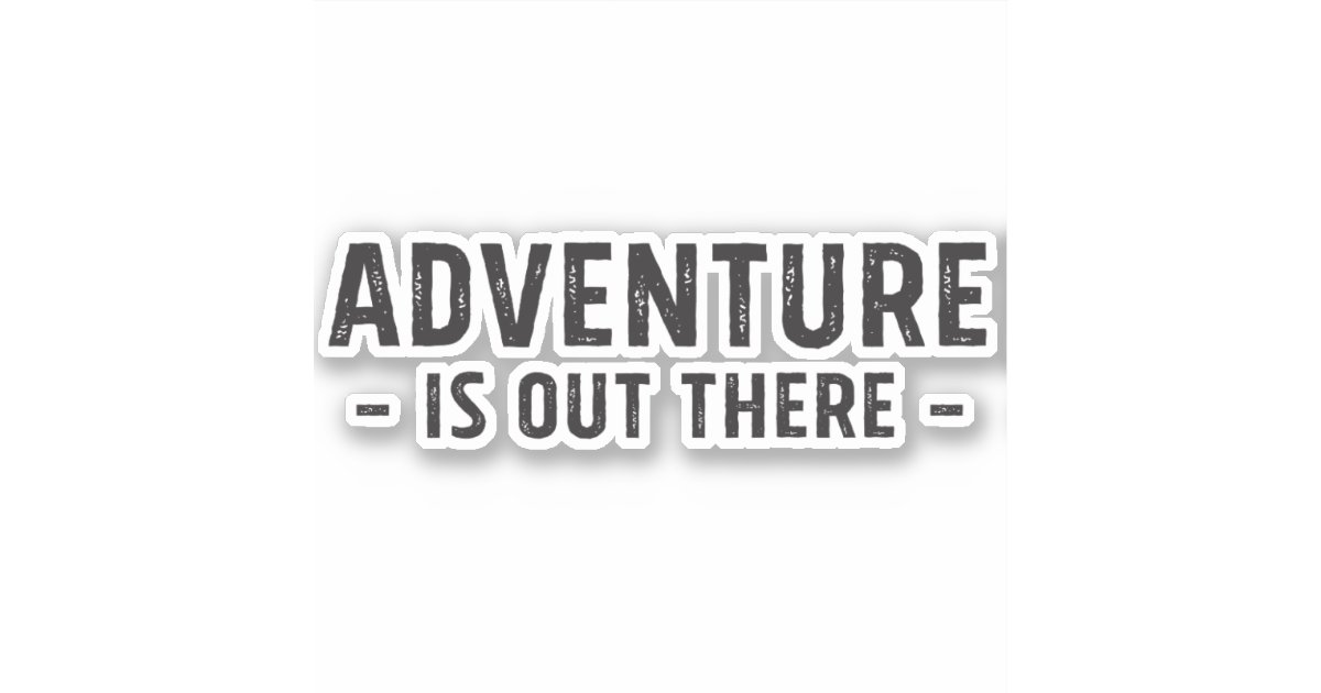 Adventure Is Out There Sticker | Zazzle