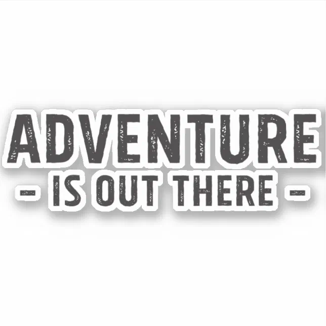 Adventure Is Out There Sticker | Zazzle
