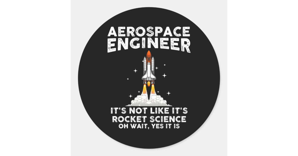 Aerospace Engineer For Rocket Scientist Space Classic Round Sticker ...
