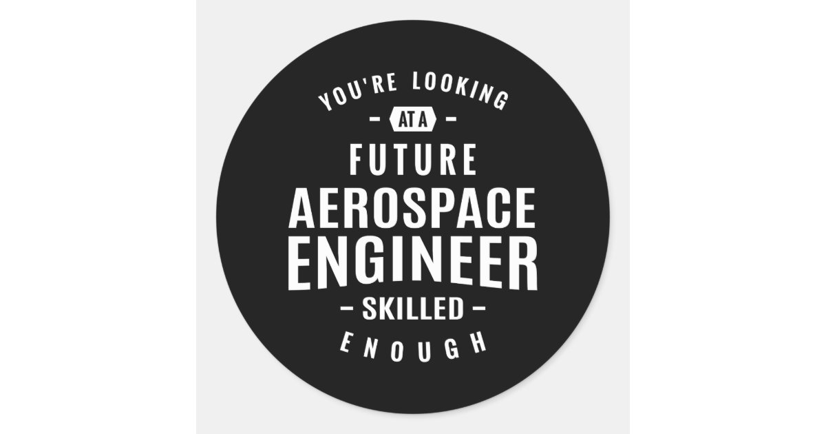 Aerospace Engineer Gift Classic Round Sticker | Zazzle