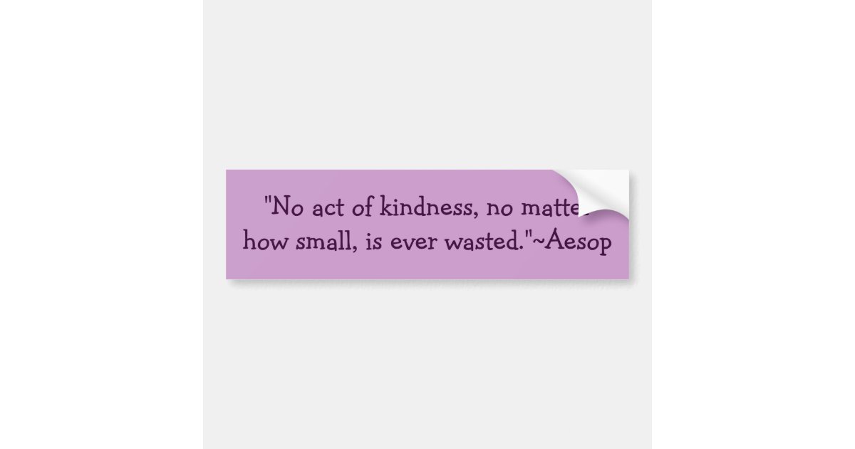Aesop Kindness Quote Bumper Sticker | Zazzle
