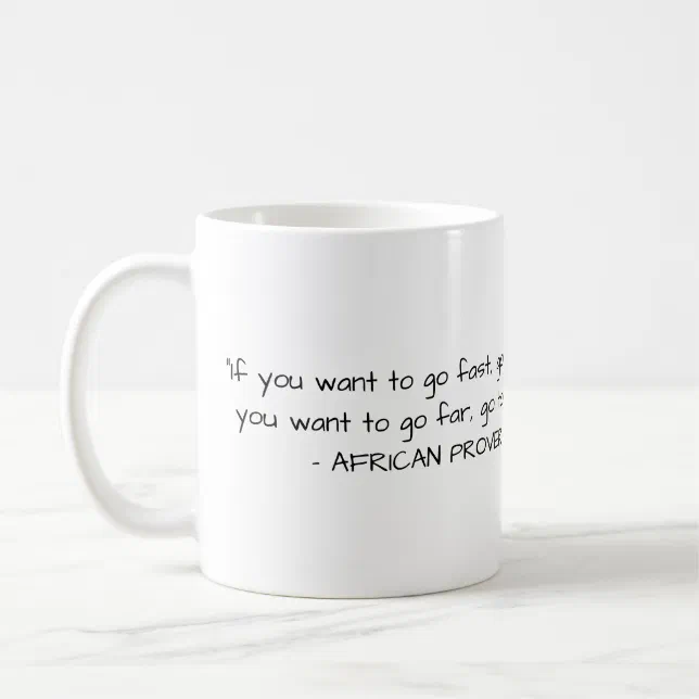 African Proverb Mug - If you want to go fast | Zazzle