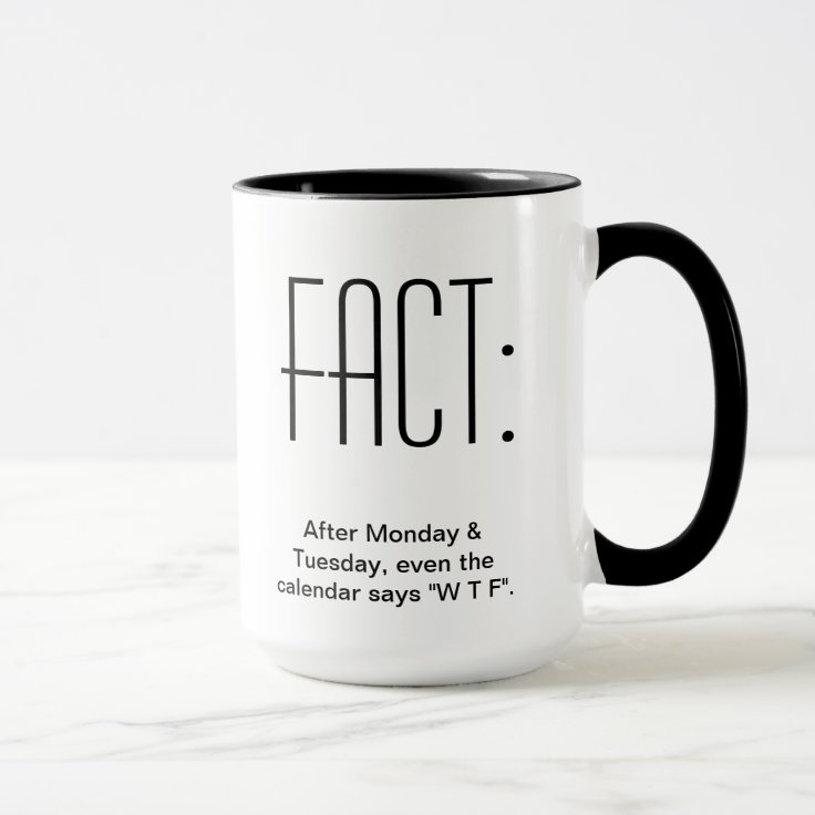 After Monday & Tuesday, even the Calendar says WTF Mug | Zazzle