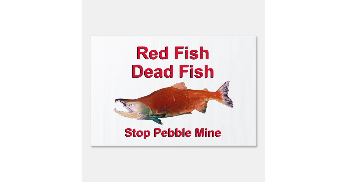 After Salmon - Stop Pebble Mine Sign | Zazzle