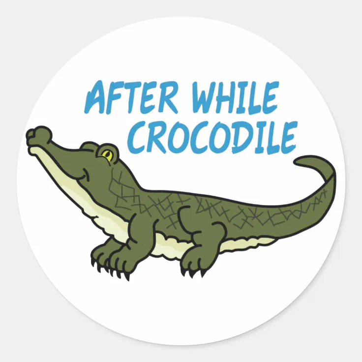 After While Crocodile Classic Round Sticker | Zazzle