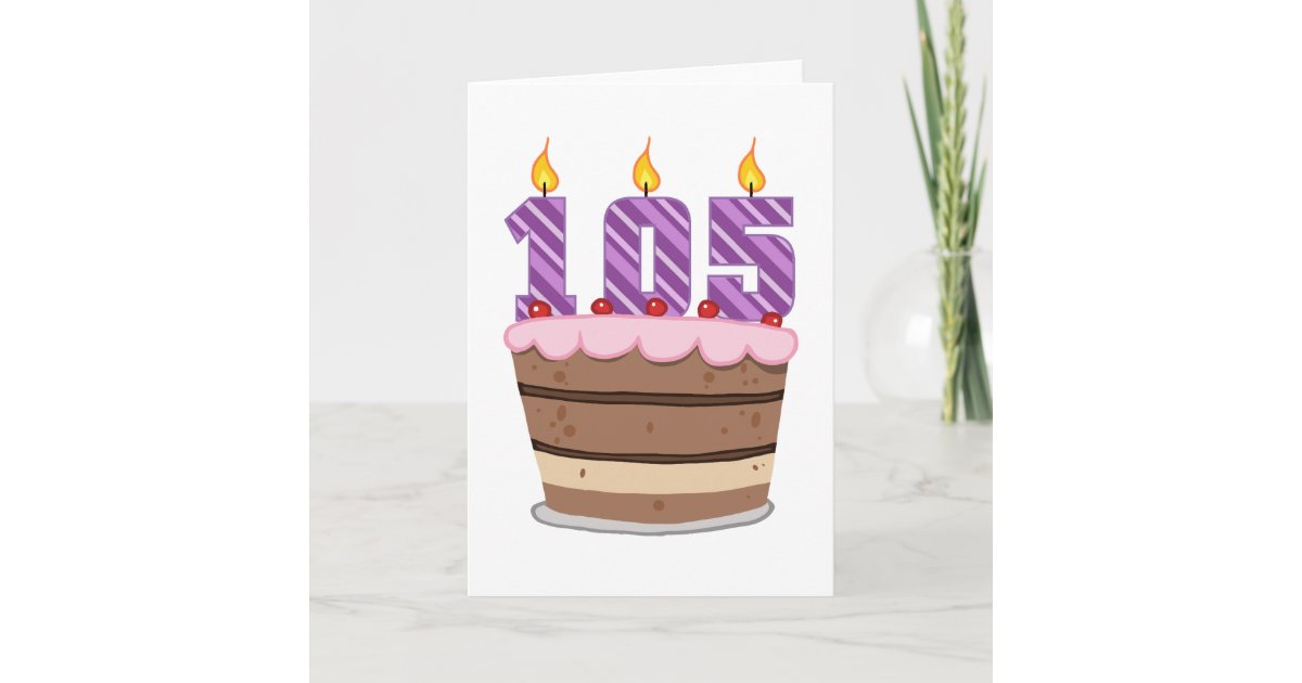 Age 105 on Birthday Cake Card | Zazzle