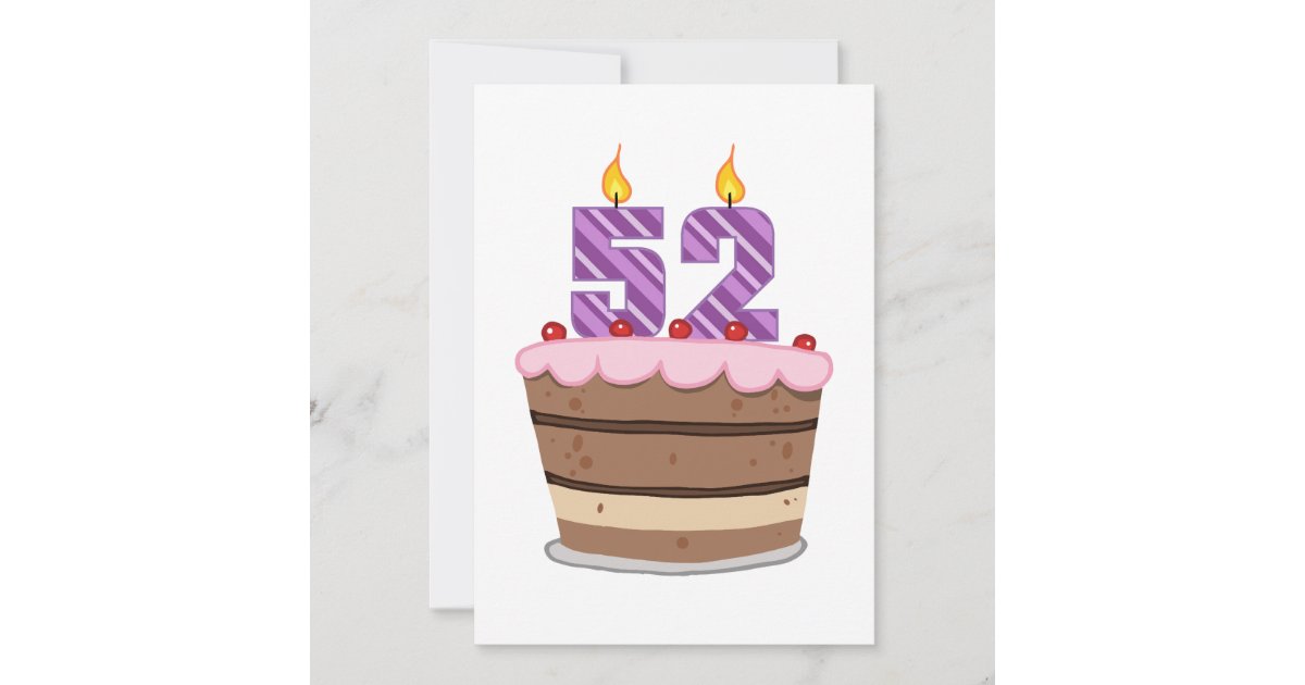 Age 52 on Birthday Cake Card | Zazzle