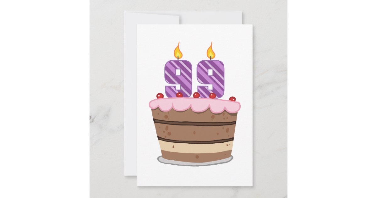 Age 99 on Birthday Cake Card | Zazzle