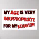 Age Inappropriate Behavior Funny Poster | Zazzle