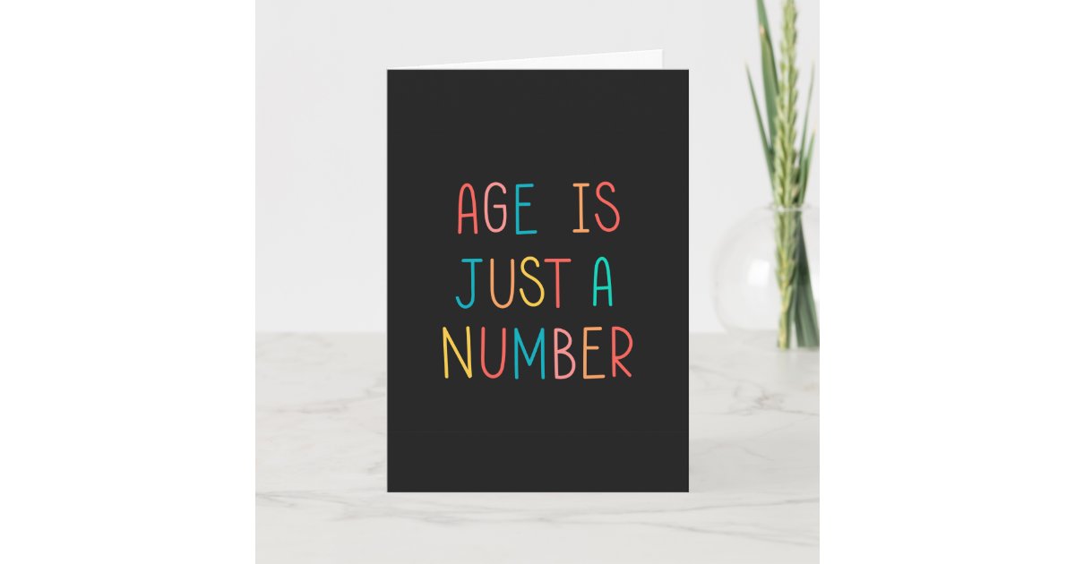 Age Is Just A Number Birthday Greeting Card | Zazzle