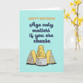 Age Only Matters If You're Cheese Funny Birthday Card | Zazzle