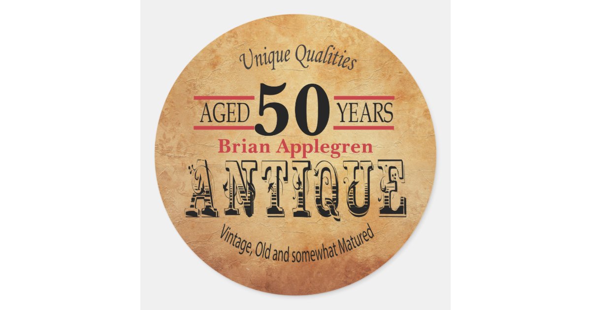 Aged, Antique and Vintage 50th Birthday Design Classic Round Sticker ...