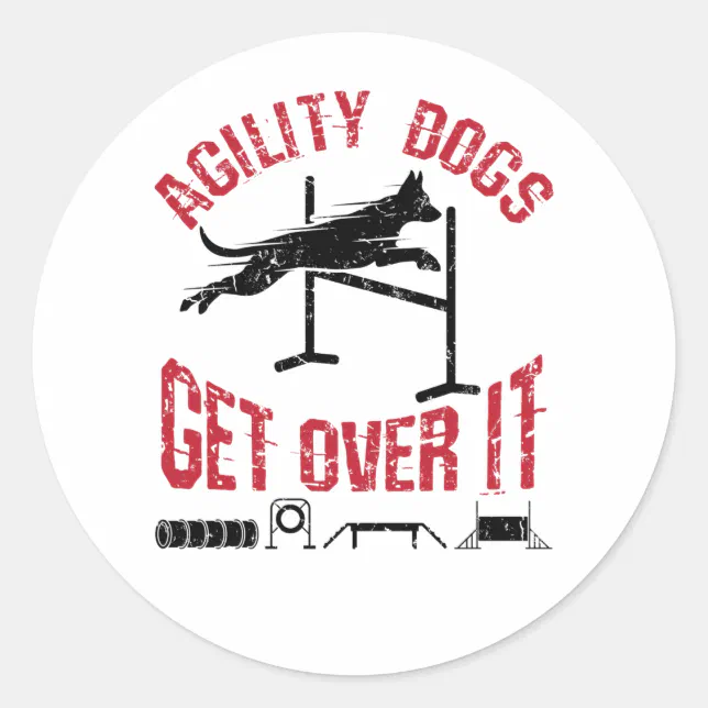 Agility Dogs Get Over It Classic Round Sticker | Zazzle