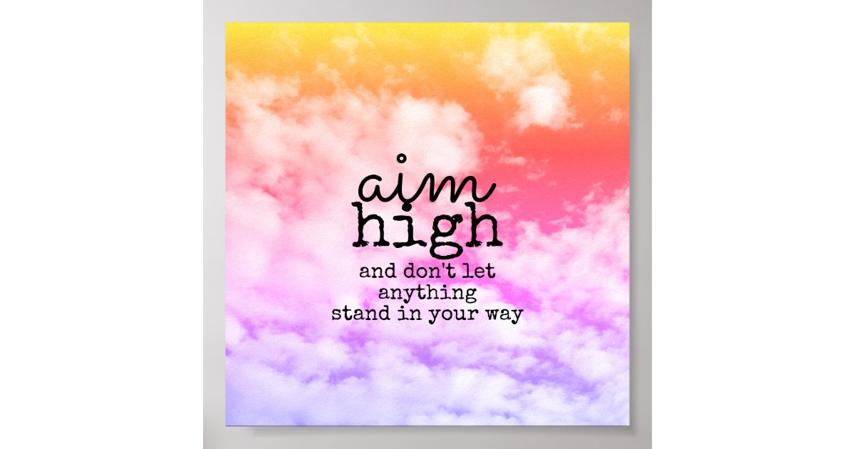 aim high quote on colorful clouds motivational poster | Zazzle