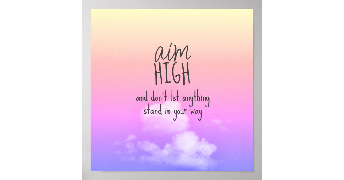 aim high quote sunrise colors clouds motivational poster | Zazzle