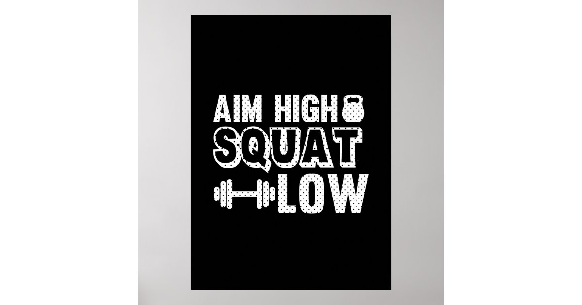 Aim High Squat Low - Gym Workout Motivational Poster | Zazzle