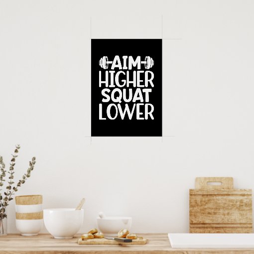 Aim Higher Squat Lower - Gym Workout Motivational Poster | Zazzle