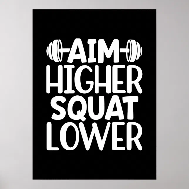Aim Higher Squat Lower - Gym Workout Motivational Poster | Zazzle