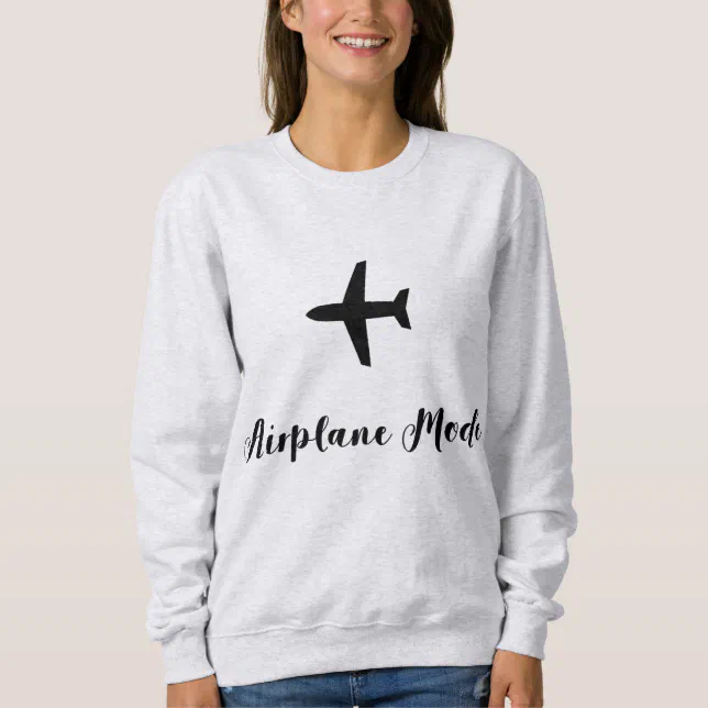 Airplane Mode Women's Sweatshirt | Zazzle
