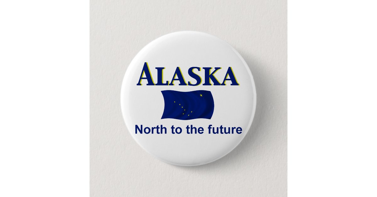 Alaska Motto Button | Zazzle