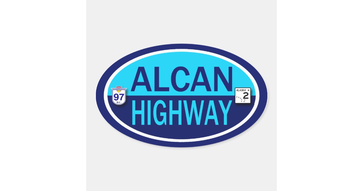 Alcan Highway Oval Sticker | Zazzle