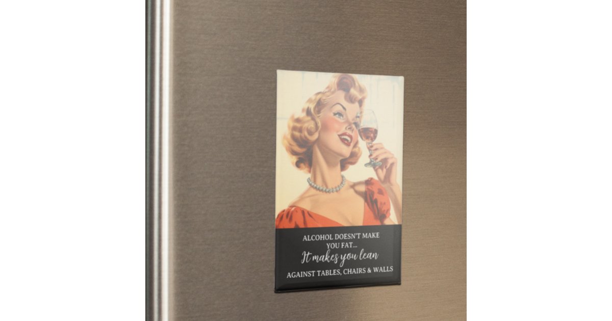 Alcohol Doesn't Make you Fat Magnet | Zazzle
