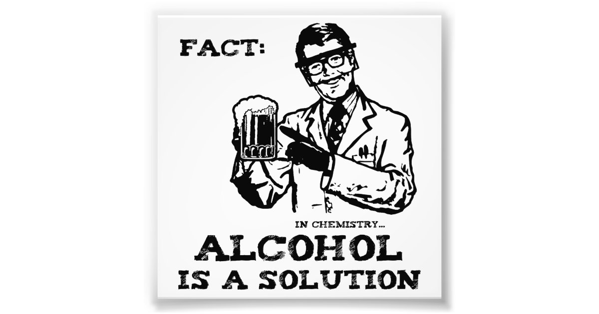 Alcohol is a Solution in Chemistry Photo Print | Zazzle
