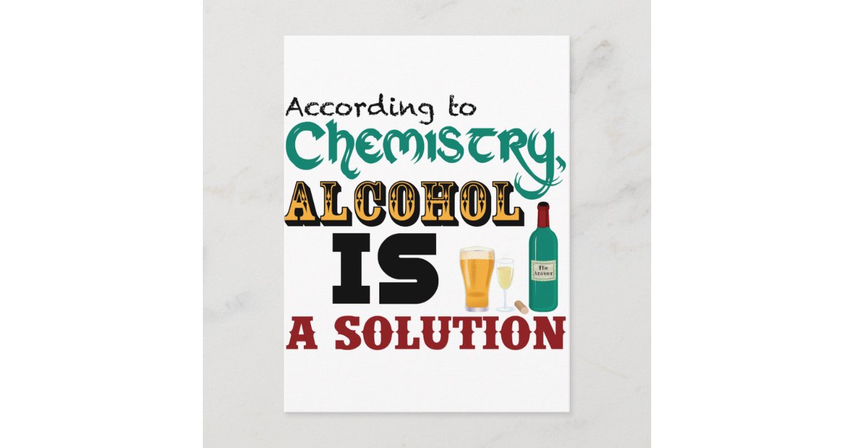 Alcohol is a Solution Postcard | Zazzle