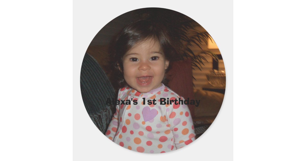Alexa 5-07 033, Alexa's 1st Birthday Classic Round Sticker | Zazzle