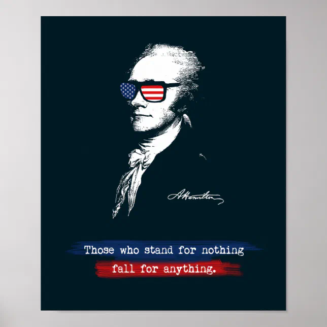 Alexander Hamilton Those who stand for nothing Poster | Zazzle
