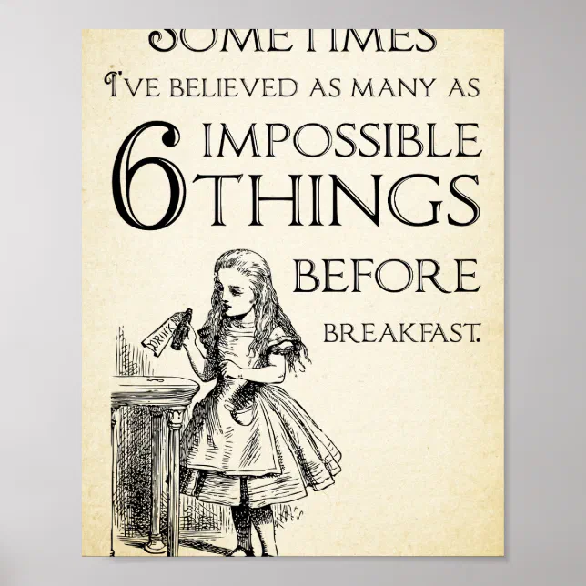 Alice in Wonderland Quote - Six Impossible Things Poster | Zazzle