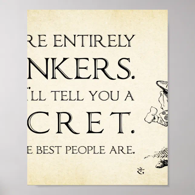 Alice in Wonderland Quote - Youre Entirely Bonkers Poster | Zazzle