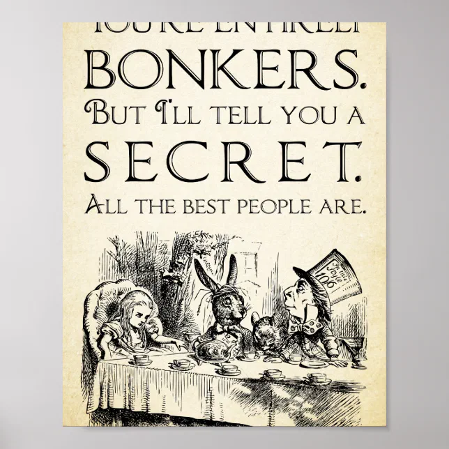 Alice in Wonderland -Youre entirely bonkers -Mad H Poster | Zazzle