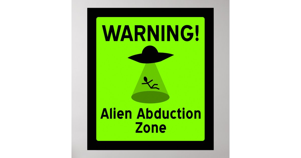 Alien Abduction Zone Poster | Zazzle
