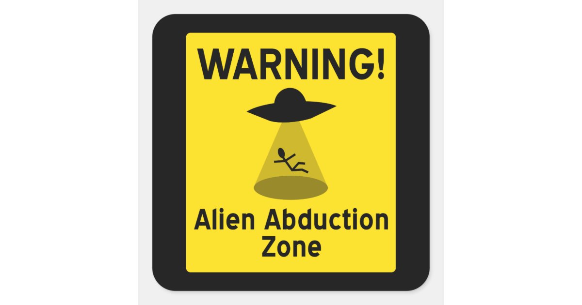 Alien Abduction Zone Warning Sign Square Sticker | Zazzle
