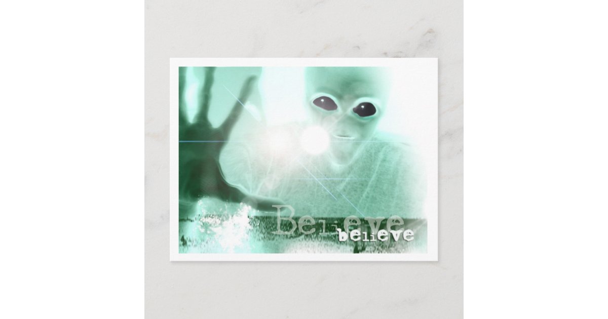 ALIEN BELIEVE POSTCARD | Zazzle
