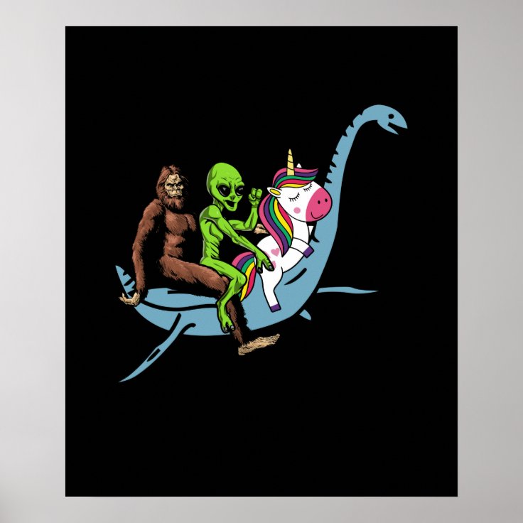 Alien Bigfoot Unicorn Riding Loch Ness Monster Poster | Zazzle